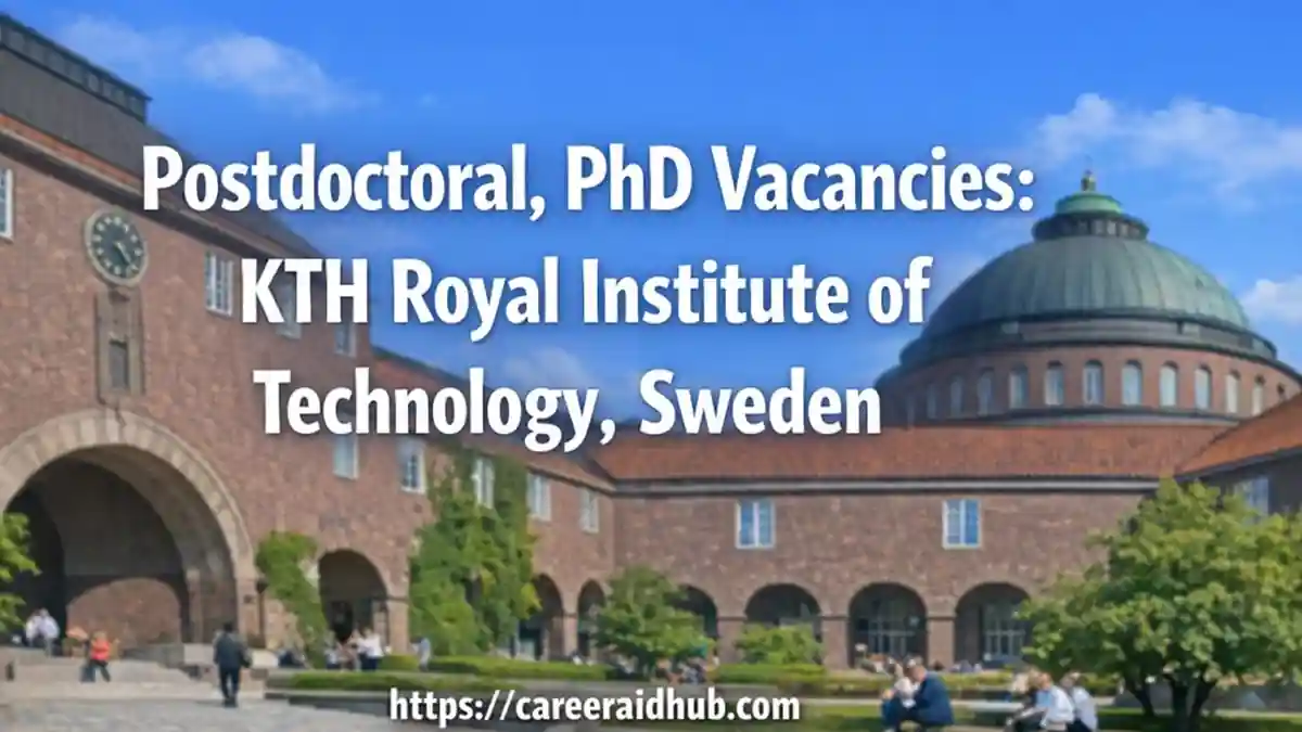 Postdoctoral, PhD Vacancies: KTH Royal Institute of Technology, Sweden ...