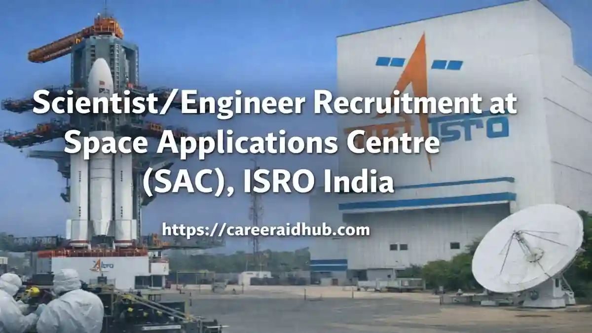 Scientist/Engineer Recruitment: Space Applications Centre (SAC), ISRO ...