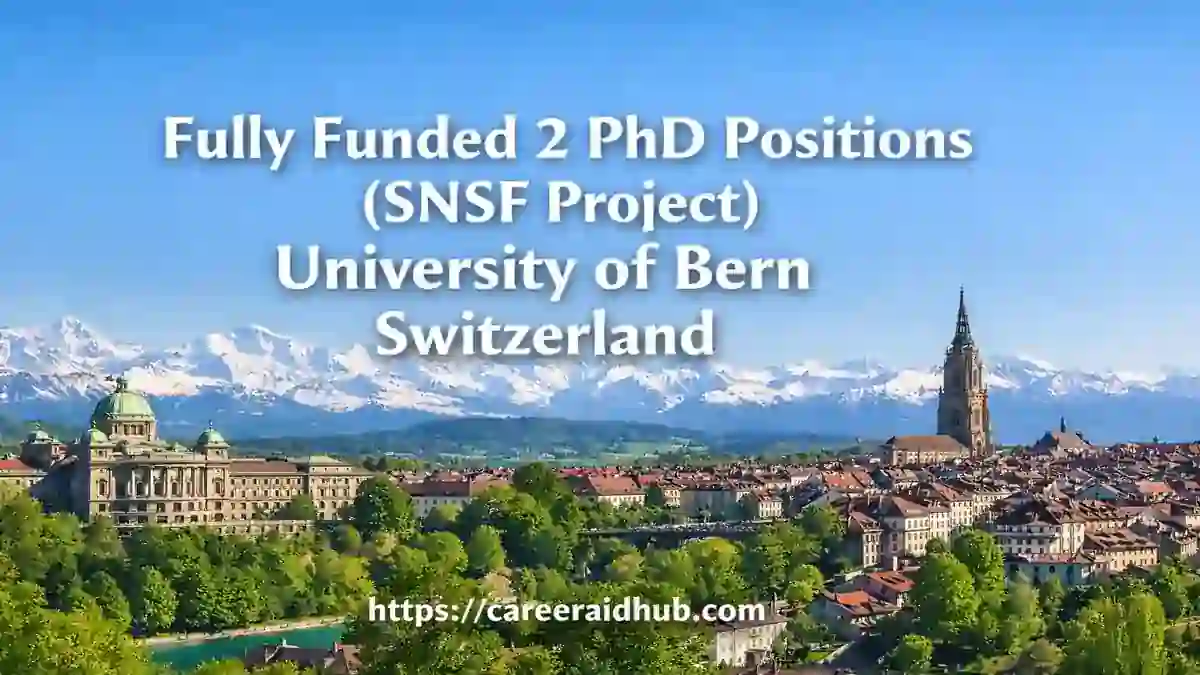 Fully Funded 2 PhD Positions (SNSF Project): University of Bern ...